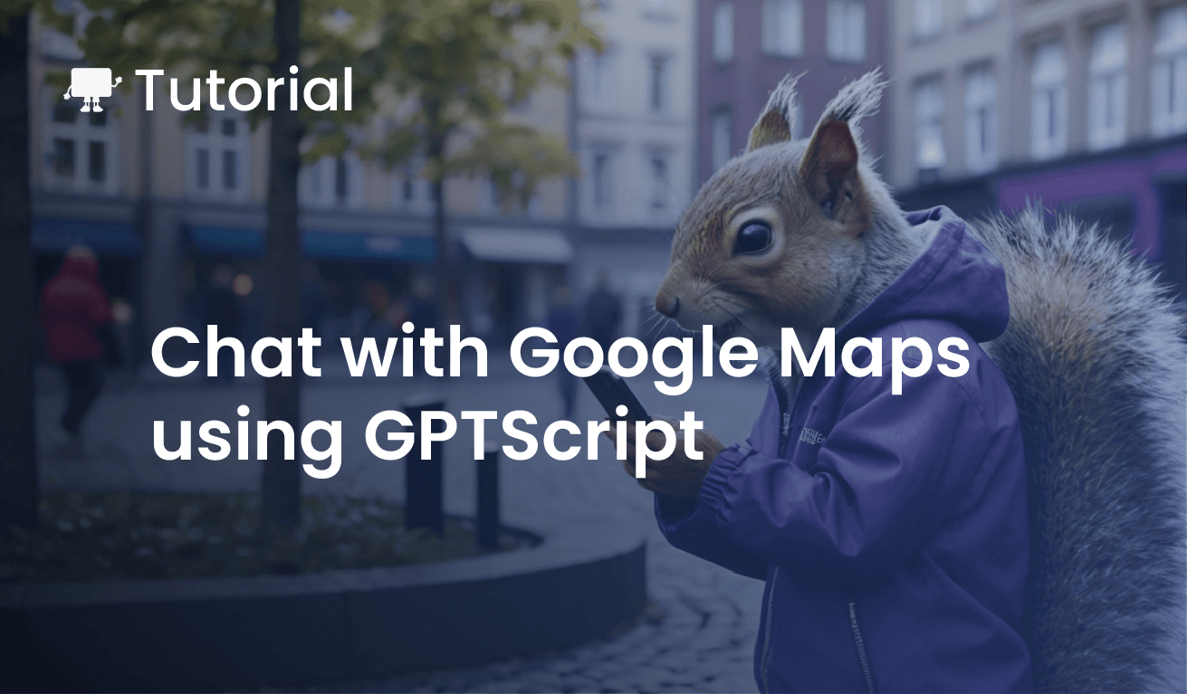 Chat with Google Maps using GPTScript - acorn.dev.procoders.pro